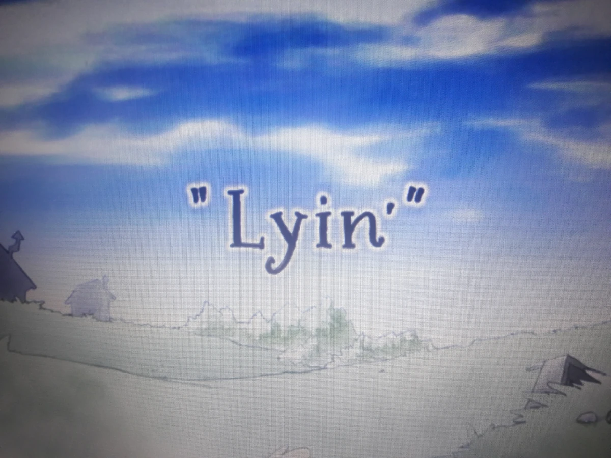 Lyin' | Little Dogs on the Prairie Wiki | Fandom