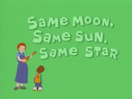 Same Moon, Same Sun, Same Star | Little Bill Wiki | Fandom