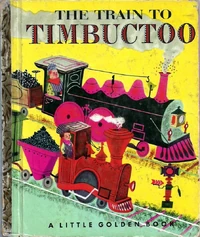 The Train To Timbuctoo | Little Golden Books Wiki | Fandom