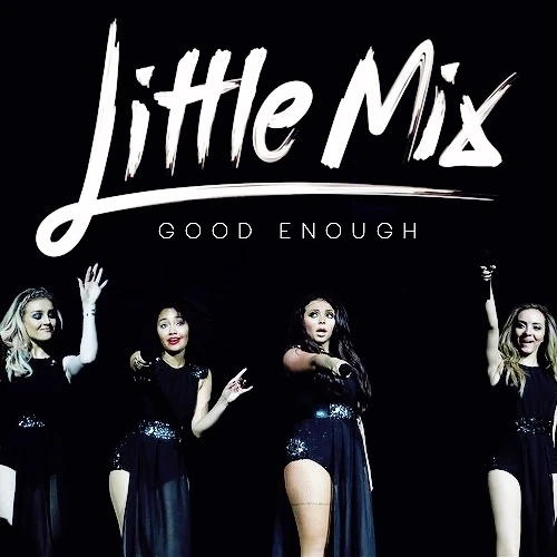 Good Enough | Little Mix Wiki | Fandom
