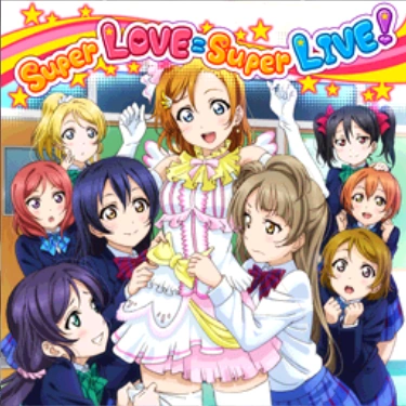 Super LOVE = Super LIVE! | Love Live! School Idol Festival Wiki | Fandom
