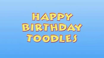 Happy Birthday Toodles/Transcript | LMT's Personal Wiki | Fandom
