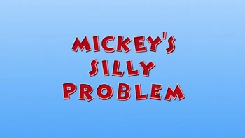 Mickey's Silly Problem/Transcript | LMT's Personal Wiki | Fandom