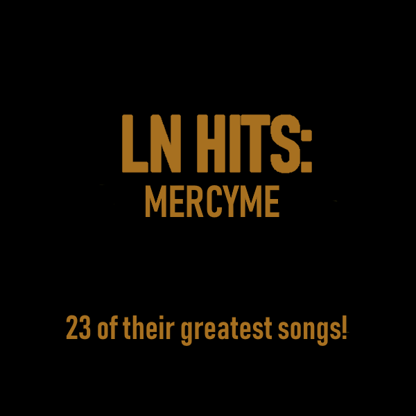 LN Hits: MercyMe | LN Christian Music Wiki | Fandom