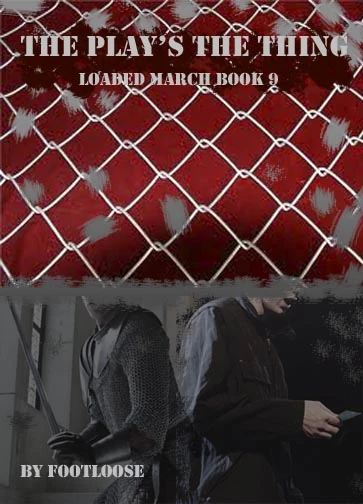 The Play's the Thing | Loaded March Wiki | Fandom