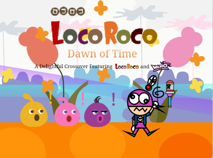 LocoRoco: Dawn of Time | Locoroco fanon Wikia | Fandom