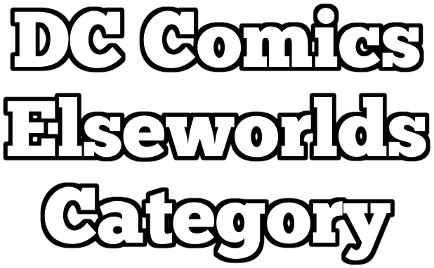 Category:DC Elseworlds | LOGO Comics Wiki | Fandom