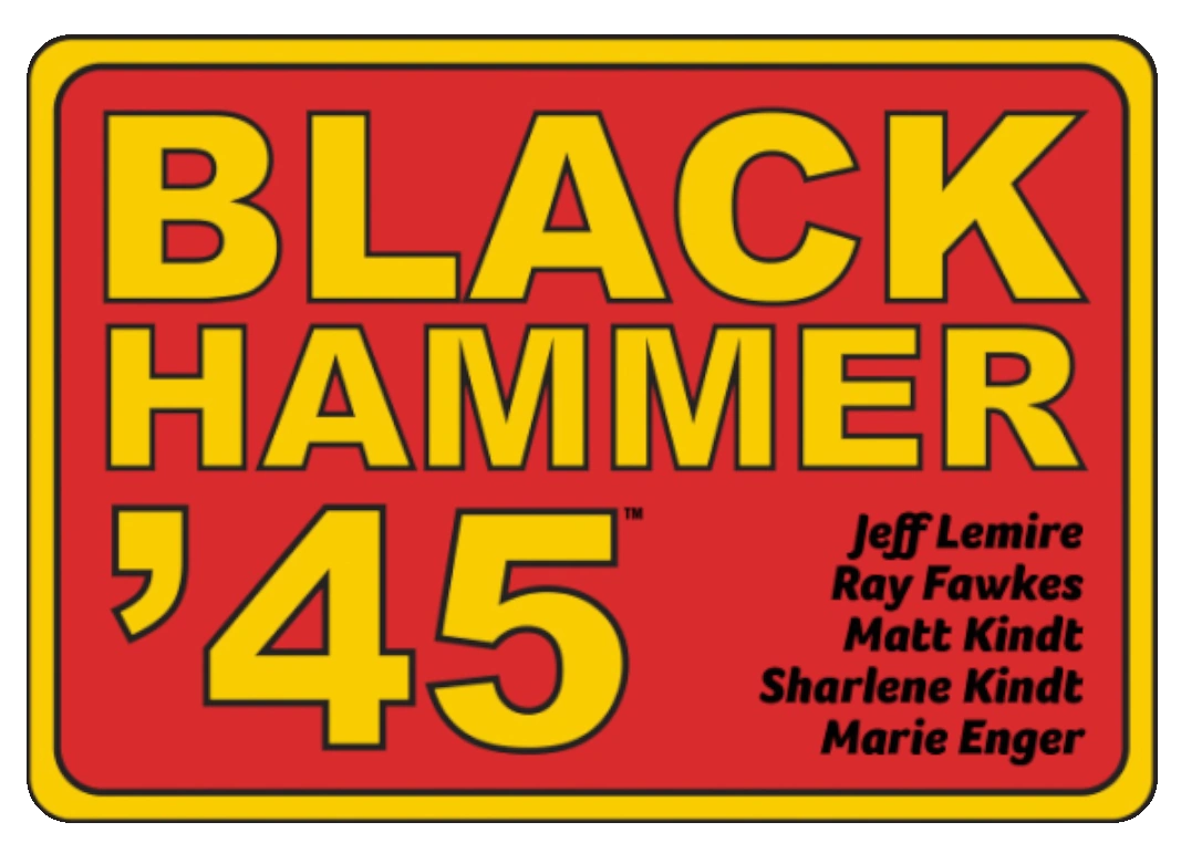 Black Hammer '45 (Dark Horse) | LOGO Comics Wiki | Fandom