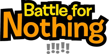 Battle for Nothing | Logopedia Fanon Wiki | Fandom