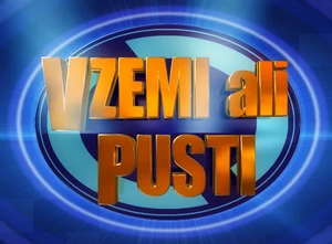 Vzemi ali Pusti | Logopedia | Fandom