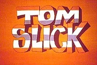 Tom Slick | Logopedia | Fandom