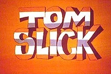 Tom Slick | Logopedia | Fandom