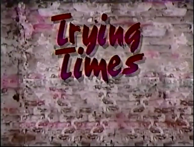 Trying Times | Logopedia | Fandom