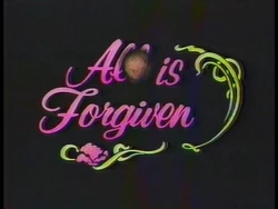 All is Forgiven | Logopedia | Fandom