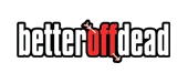 Better Off Dead | Logopedia | Fandom
