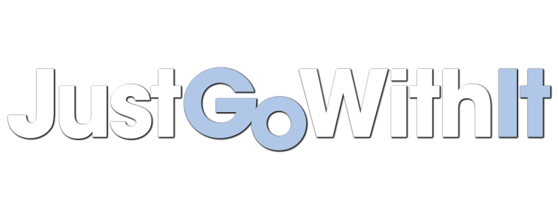 Just Go with It | Logopedia | Fandom