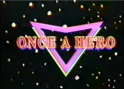 Once a Hero | The Title Screens Wiki | Fandom