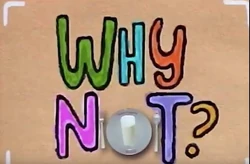 Why Not? | Logopedia | Fandom