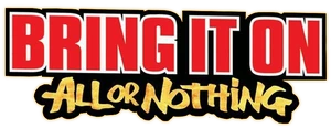 Bring It On: All or Nothing | Logopedia | Fandom