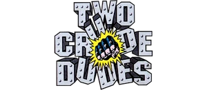 Two Crude Dudes | Logopedia | Fandom