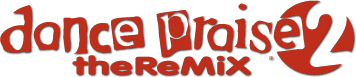 Dance Praise 2: The ReMix | Logopedia | Fandom