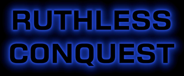 Ruthless Conquest | Logopedia | Fandom