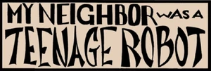 My Life as a Teenage Robot | Logopedia | Fandom