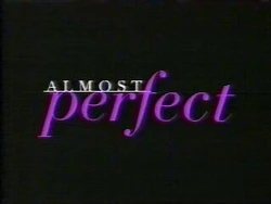 Almost Perfect | Logopedia | Fandom