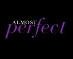 Almost Perfect | Logopedia | Fandom