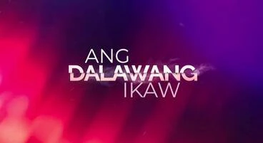 Ang Dalawang Ikaw | Logopedia | Fandom