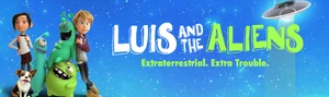 Luis and the Aliens | Logopedia | Fandom