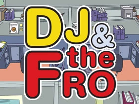 DJ & the Fro | Logopedia | Fandom