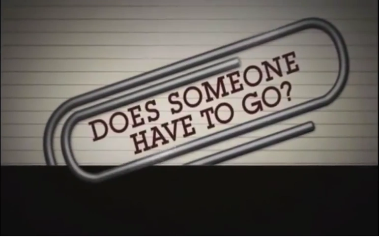 Does Someone Have to Go? | Logopedia | Fandom