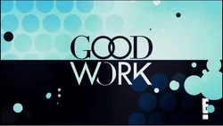 Good Work | Logopedia | Fandom