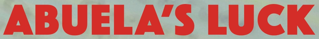 Abuela's Luck | Logopedia | Fandom