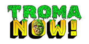 Troma NOW | Logopedia | Fandom
