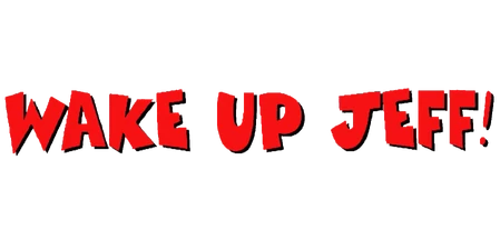 Wake Up Jeff! | Logopedia | Fandom