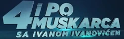 4 i po muškarca sa Ivanom Ivanovićem | Logopedia | Fandom