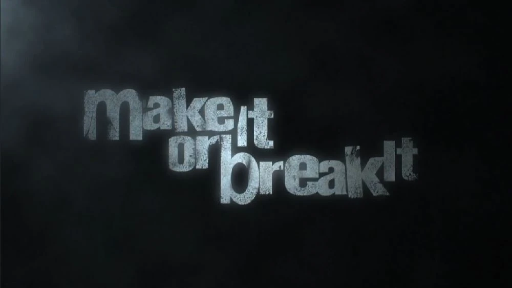 Make It or Break It | Logopedia | Fandom