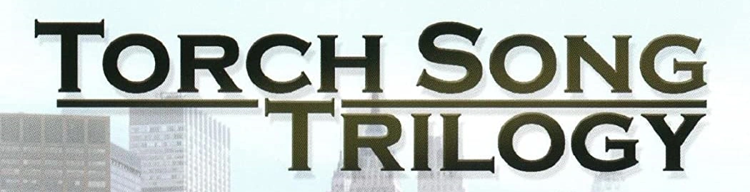 Torch Song Trilogy | Logopedia | Fandom