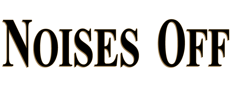 Noises Off | Logopedia | Fandom