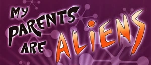 My Parents Are Aliens | Logopedia | Fandom