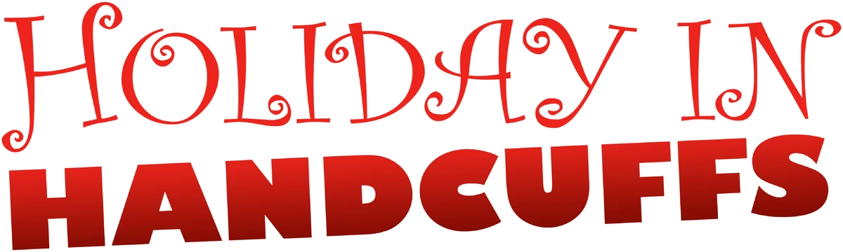 Holiday in Handcuffs | Logopedia | Fandom