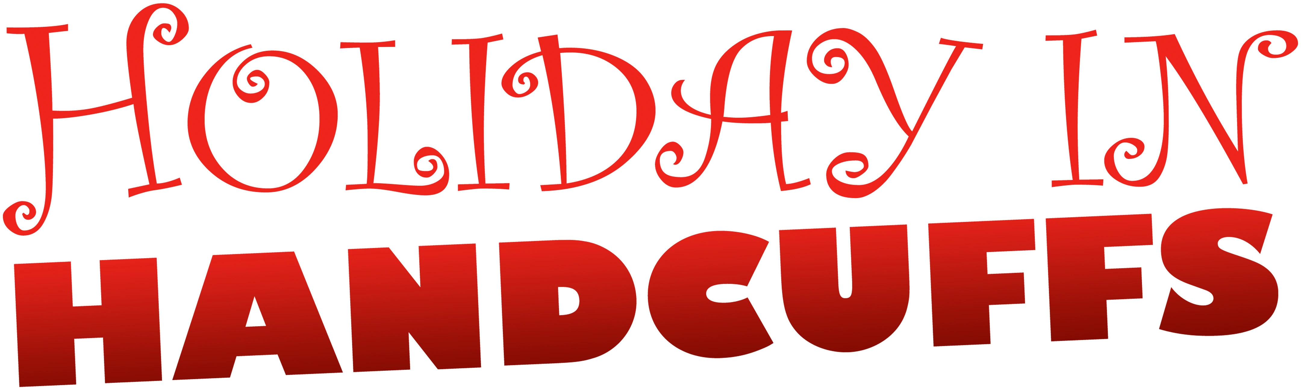 Holiday in Handcuffs | Logopedia | Fandom