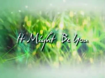 It Might Be You | Logopedia | Fandom