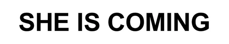 She is Coming | Logopedia | Fandom