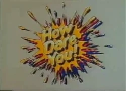 How Dare You! | Logopedia | Fandom