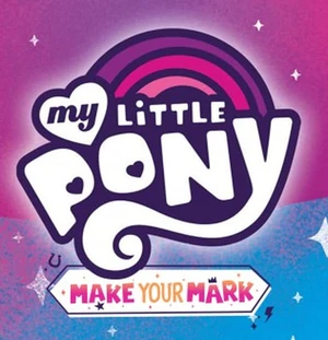 My Little Pony: Make Your Mark | Logopedia | Fandom