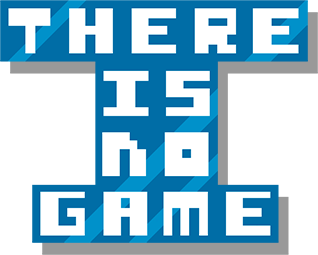There Is No Game | Logopedia | Fandom