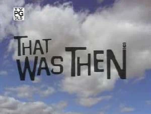 That Was Then | Logopedia | Fandom